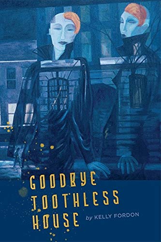 Goodbye Toothless House – Kelly Fordon